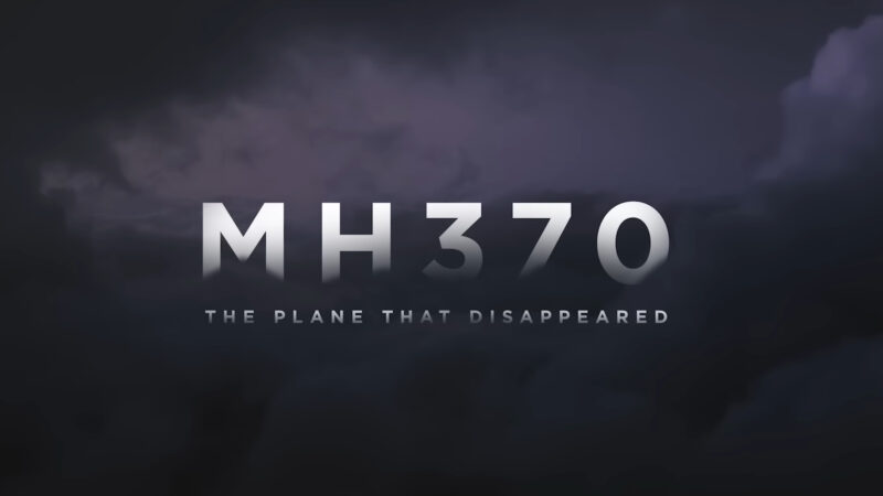 Netflix’s MH370 Documentary Premieres On The 9th Anniversary Of The ...
